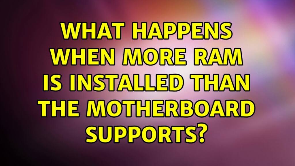What happens if you install more RAM than supported? - Adcod.com